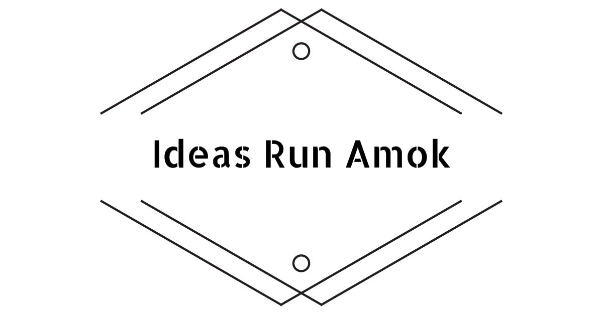 Ideas Run Amok – Opening soon